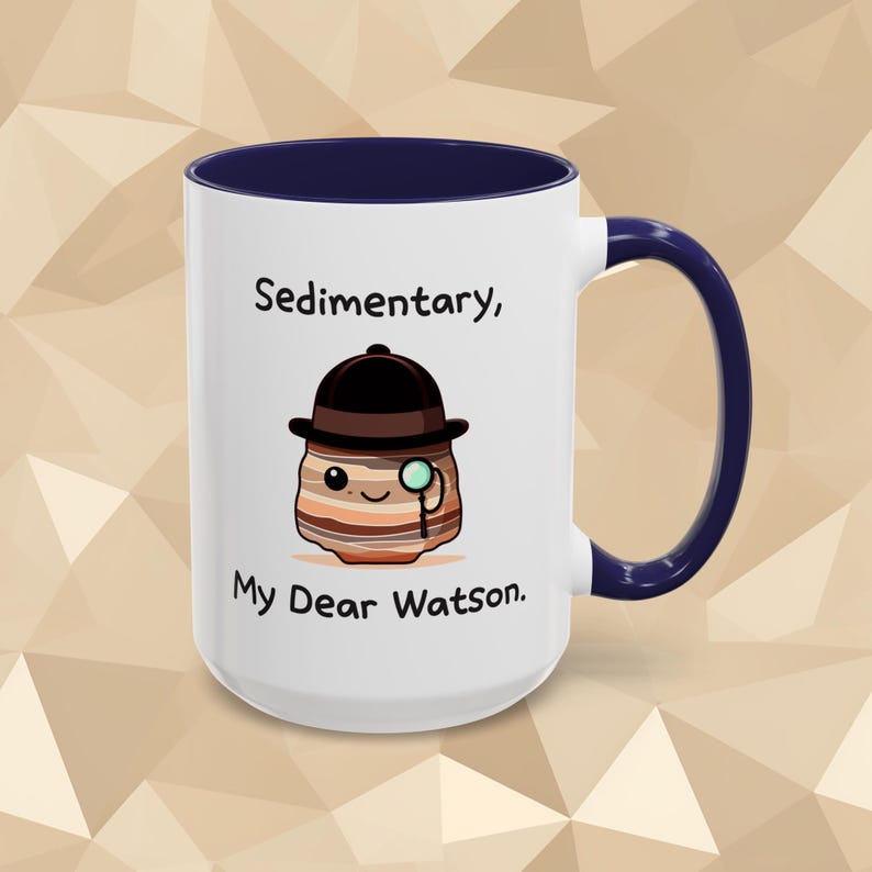 Sedimentary, My Dear Mug Kawaii Rock Detective Art Punny Geology-themed ...