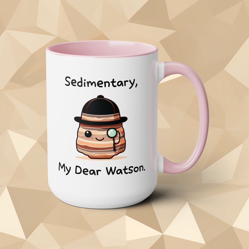 Sedimentary, My Dear Mug Kawaii Rock Detective Art Punny Geology-themed ...