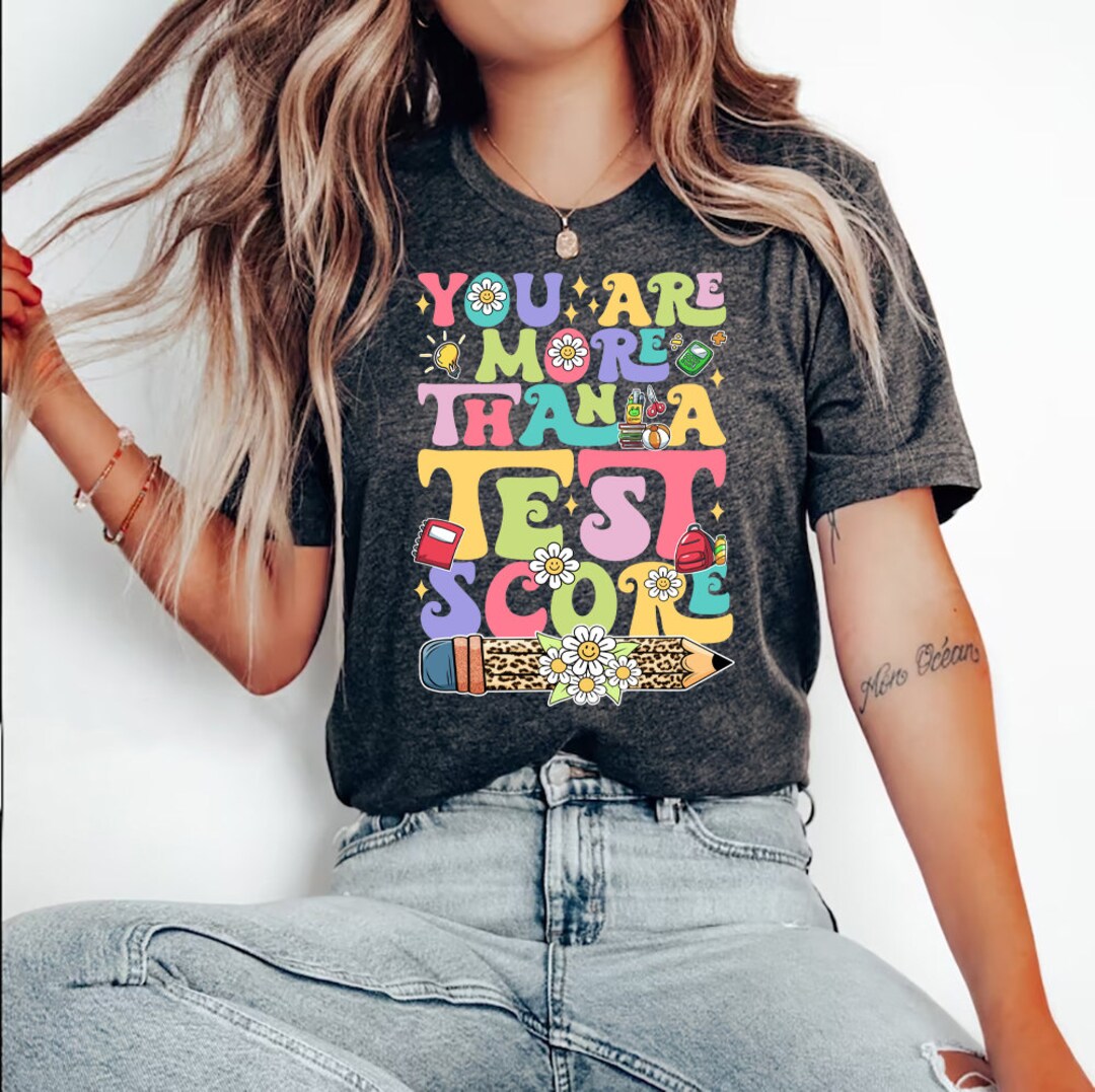 You Are More Than Test Score Shirt Teacher School Examshirt Teacher ...