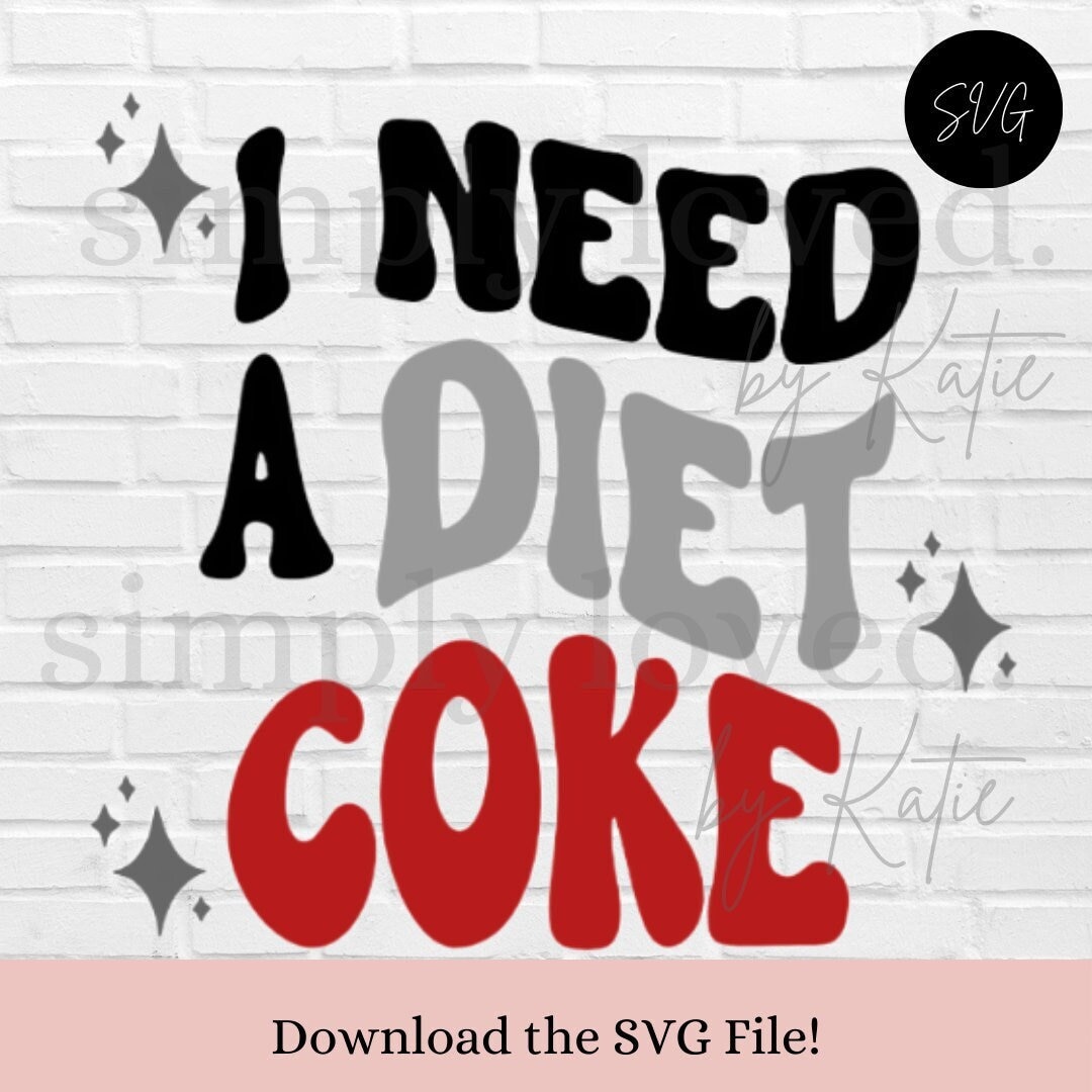 I Need a Diet Coke/svg File/cricut File - Etsy
