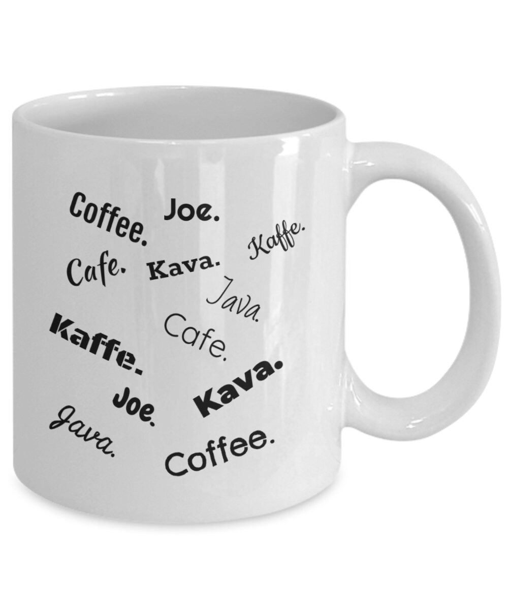 Kaffe, Kava, Java, Joe, Coffee in Multiple Languages, 11oz or 15oz ...