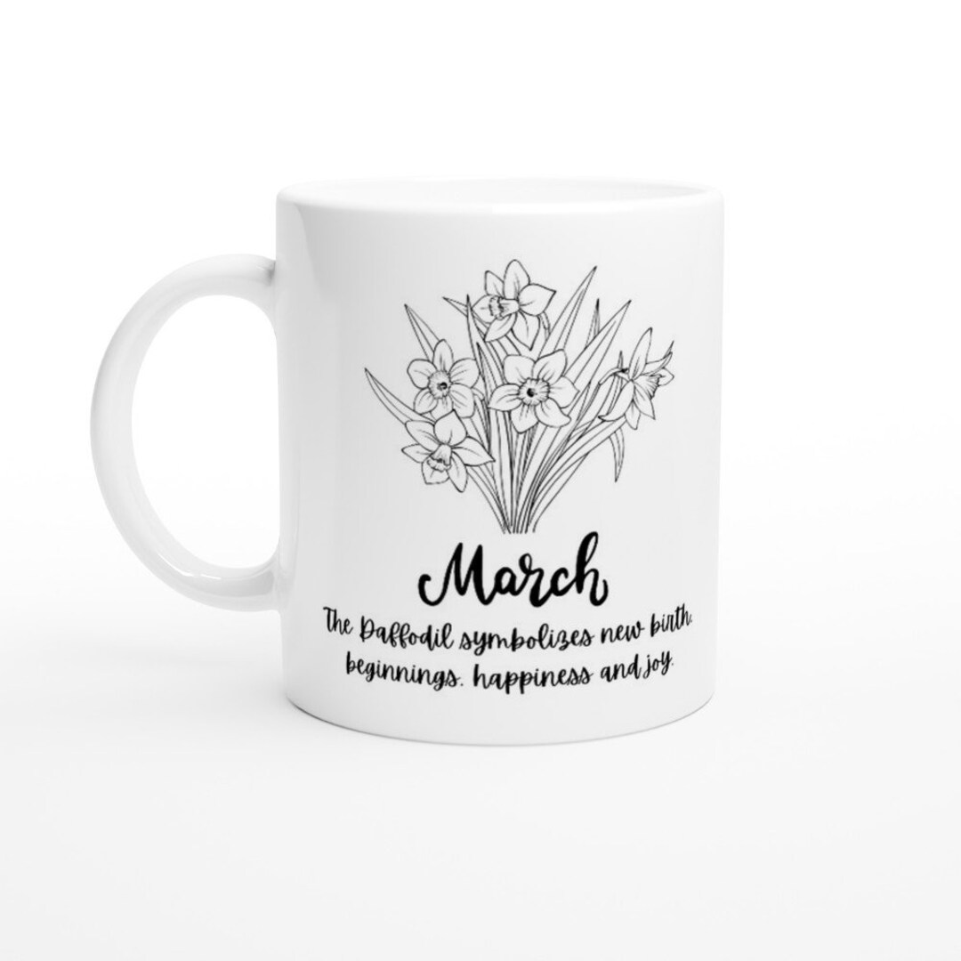 Birth Month Flower Mug. March Daffodil, Coffee Cup. 11oz, 15oz, 17oz ...