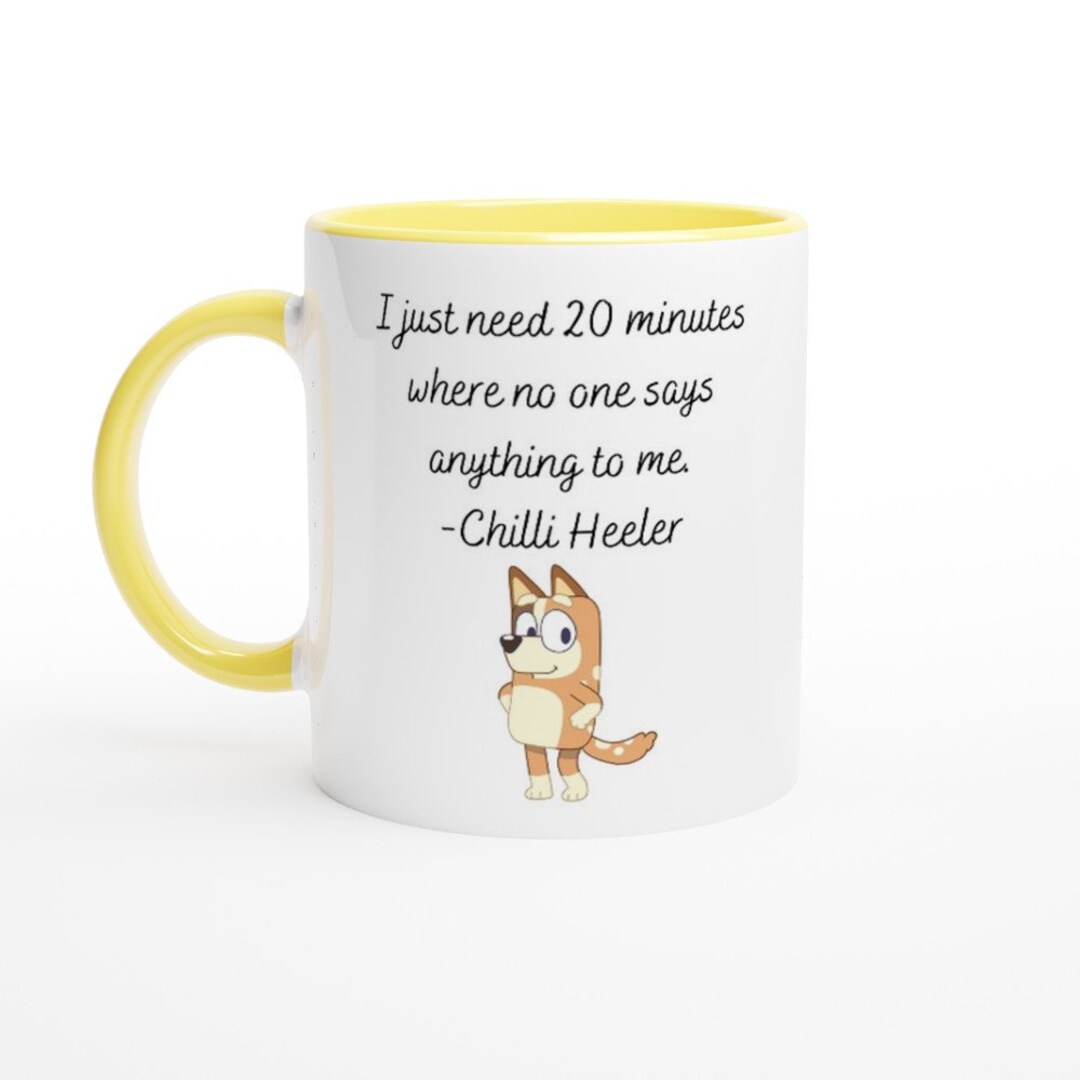 Blueys Mom I Just Need 20 Minutes Where No One Says Anything to Me Mug ...
