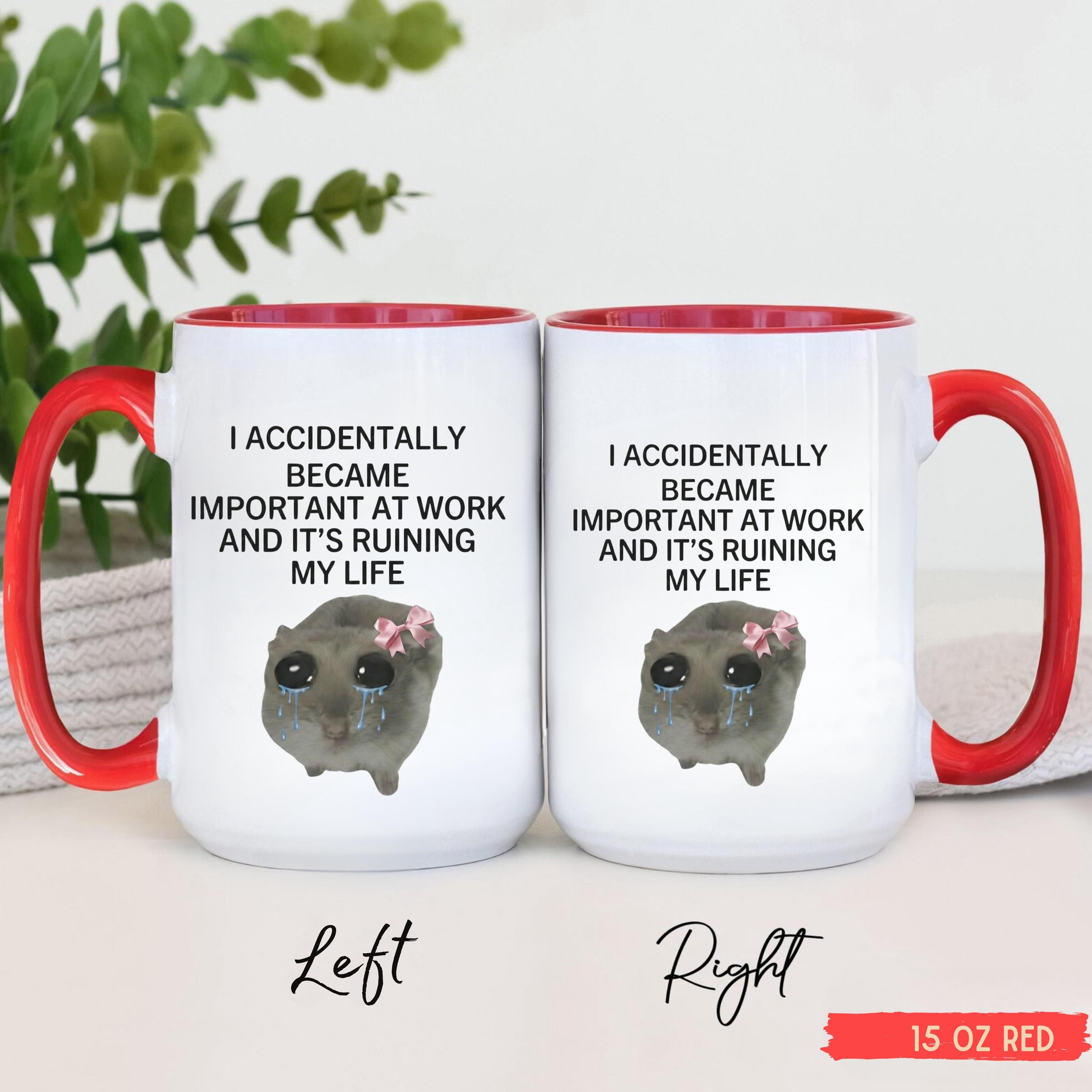 Funny Work Mug, I Accidentally Became Important at Work Mug, Coworker ...