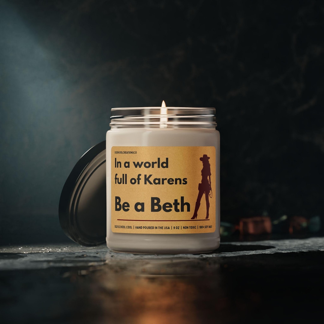 Yellowstone-inspired Candle – “in a World Full of Karens, Be a Beth ...