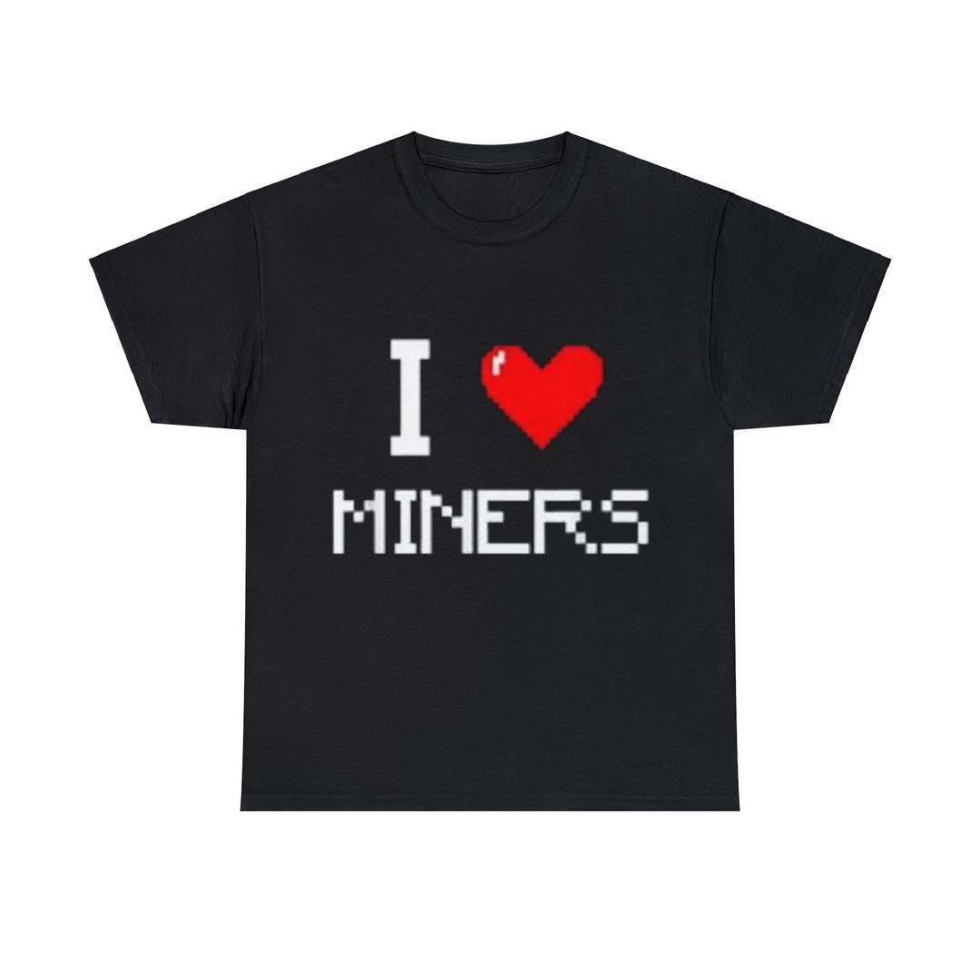 The 'I Love Miners' Minecraft Funny Meme T-shirt Joke and High Quality ...