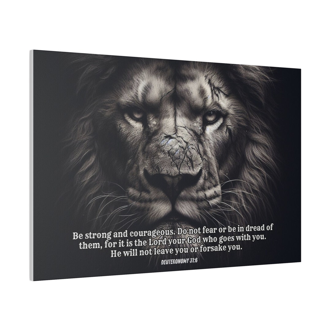 Be Strong and Courageous. Do Not Fear or Be in Dread of Them, for It is ...