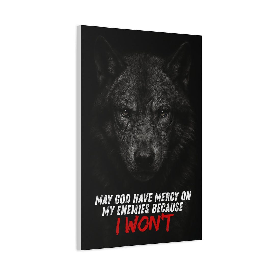 Wolf Face With 'may God Have Mercy on My Enemies Because I Won't ...
