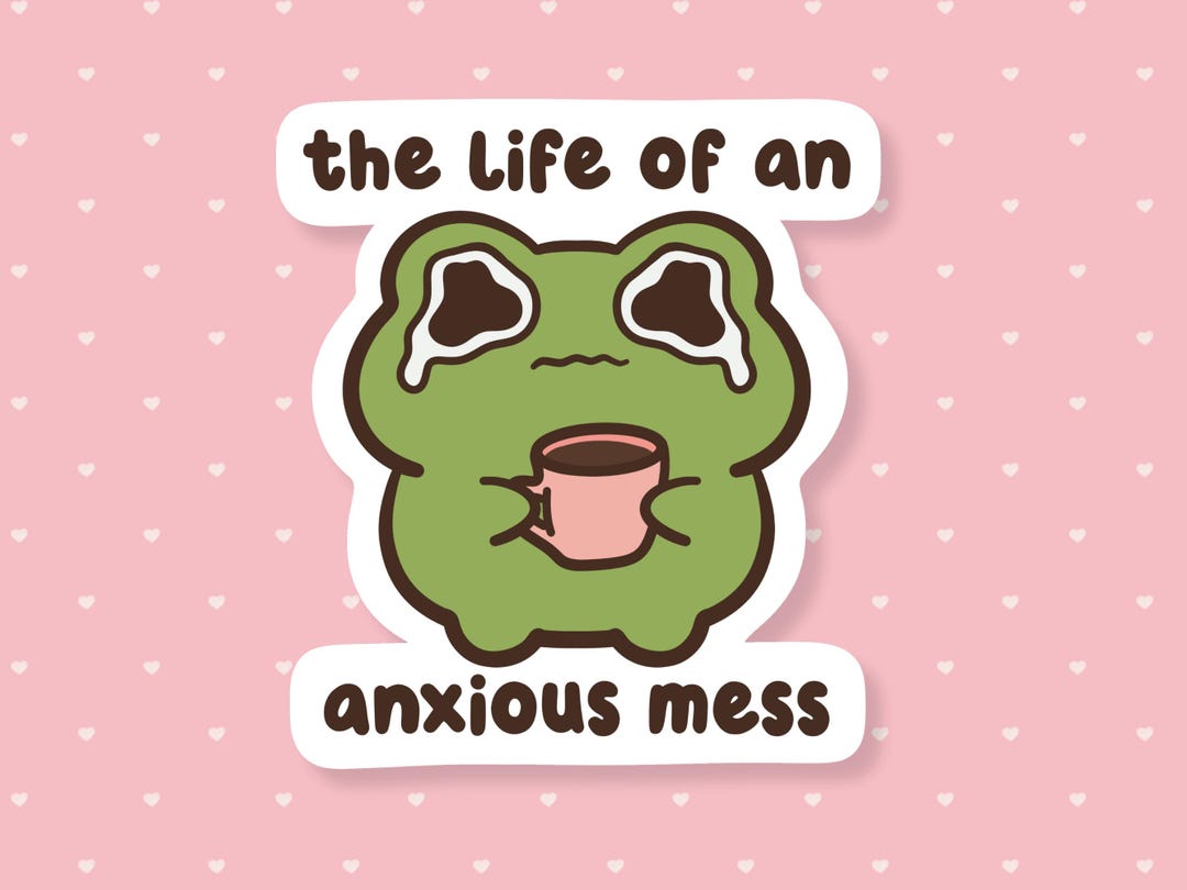 The Life of an Anxious Mess Sticker, Funny Anxiety Meme Sticker, Cute ...
