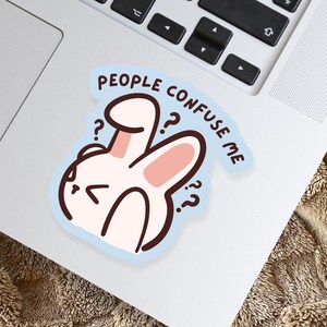 People Confuse Me Bunny Sticker, Funny Meme Sticker, Cute Waterproof ...