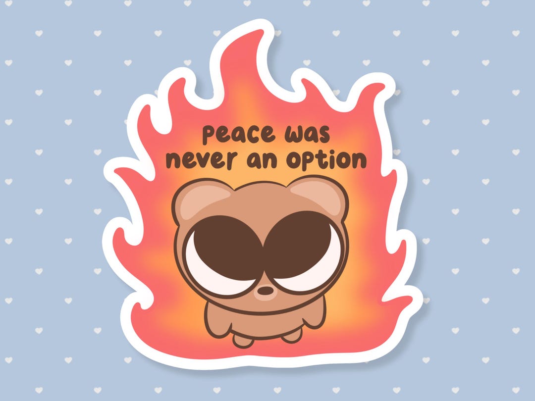 Peace Was Never an Option Sticker, Funny Meme Sticker, Cute Waterproof ...