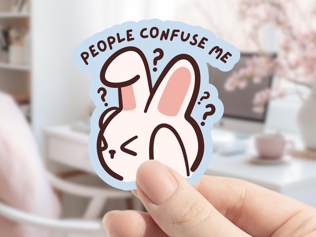 People Confuse Me Bunny Sticker, Funny Meme Sticker, Cute Waterproof ...