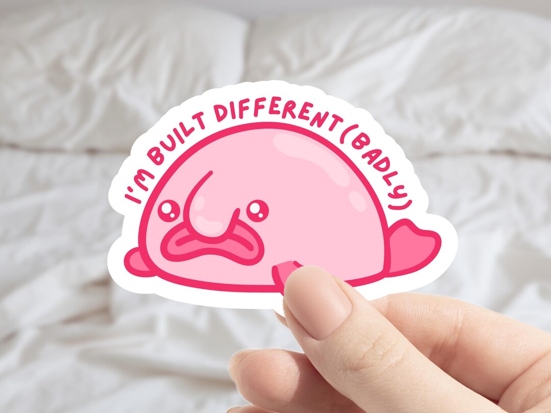 I'm Built Different Blob Fish Sticker, Funny Disability Sticker, Cute ...