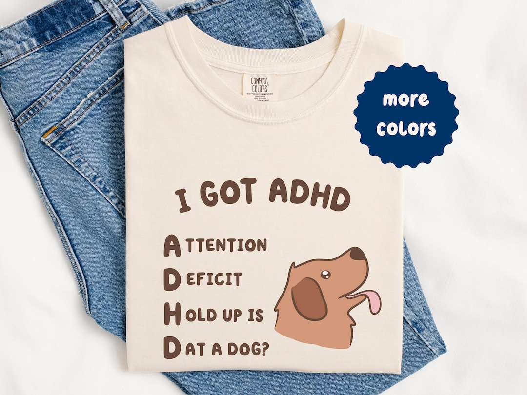 Is That A Dog? Silly ADHD Comfort Colors Shirt, Funny ADHD Meme Graphic ...