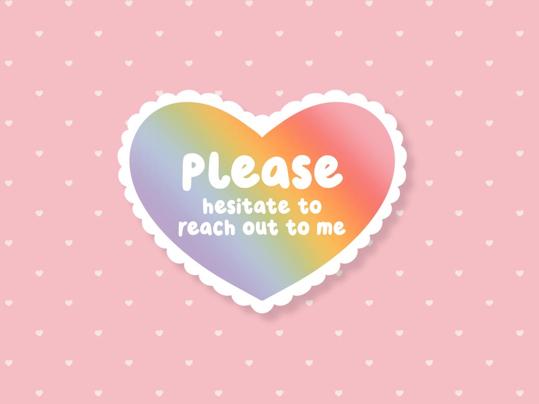 Please Hesitate to Reach Out Sticker, Funny Meme Sticker, Cute ...