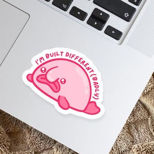 I'm Built Different Blob Fish Sticker, Funny Disability Sticker, Cute ...