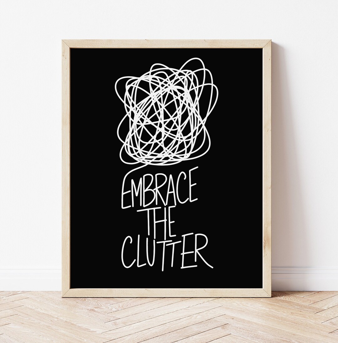 Embrace the Clutter Wall Art Printable Motivational Poster Room Decor ...