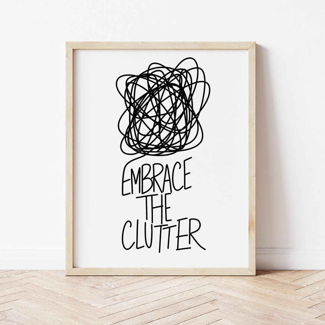 Embrace the Clutter Wall Art Printable Motivational Poster Room Decor ...
