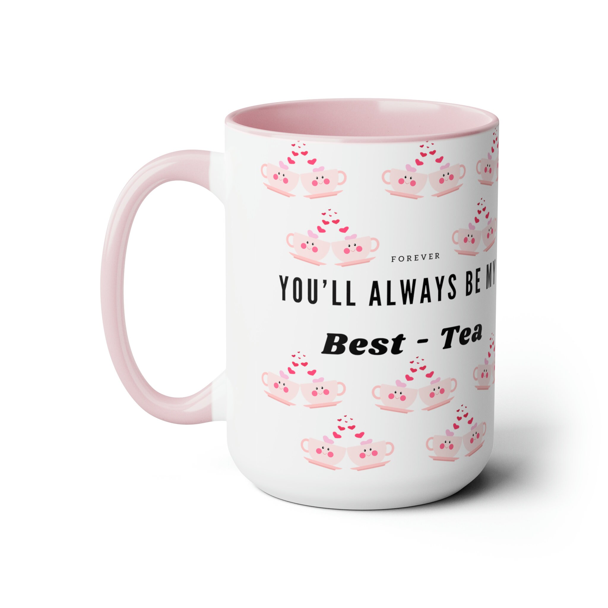 You'll Always Be My "best Tea" Best Friend Mug -sip, Share, and Cherish ...