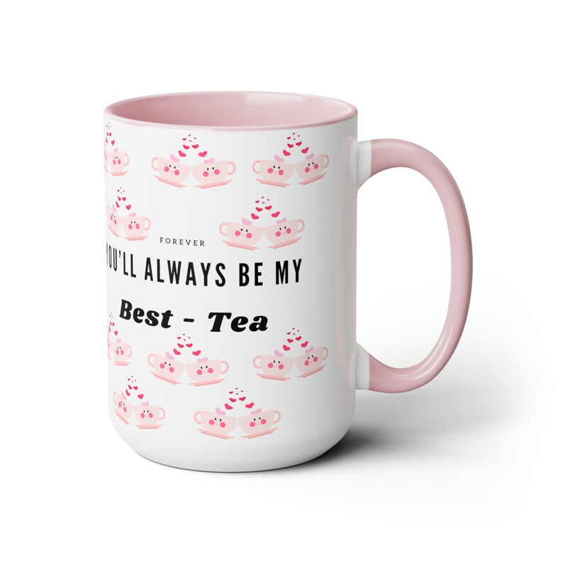 You'll Always Be My "best Tea" Best Friend Mug -sip, Share, and Cherish ...