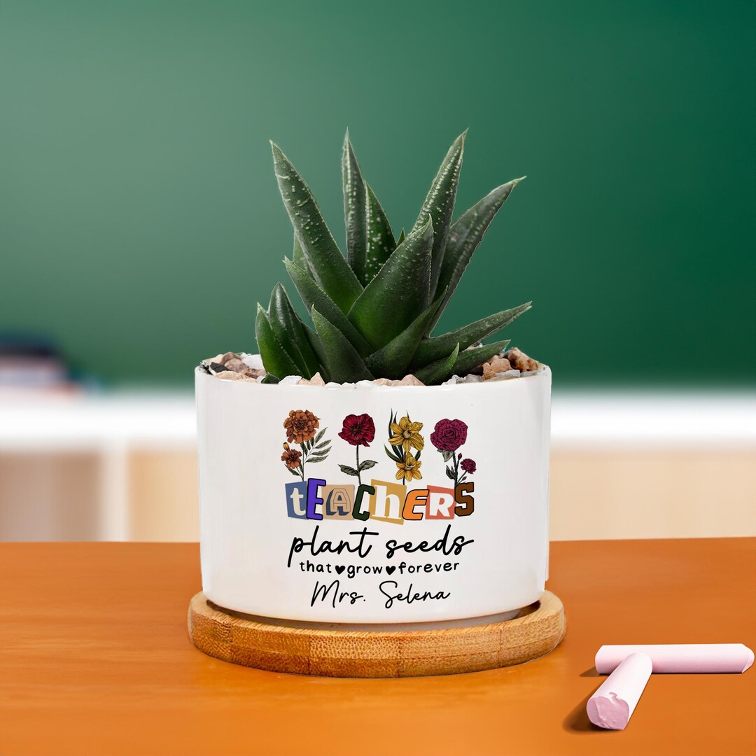 Teachers Plant Seeds That Grow Forever Plant Pot, Teacher Gift, Custom ...