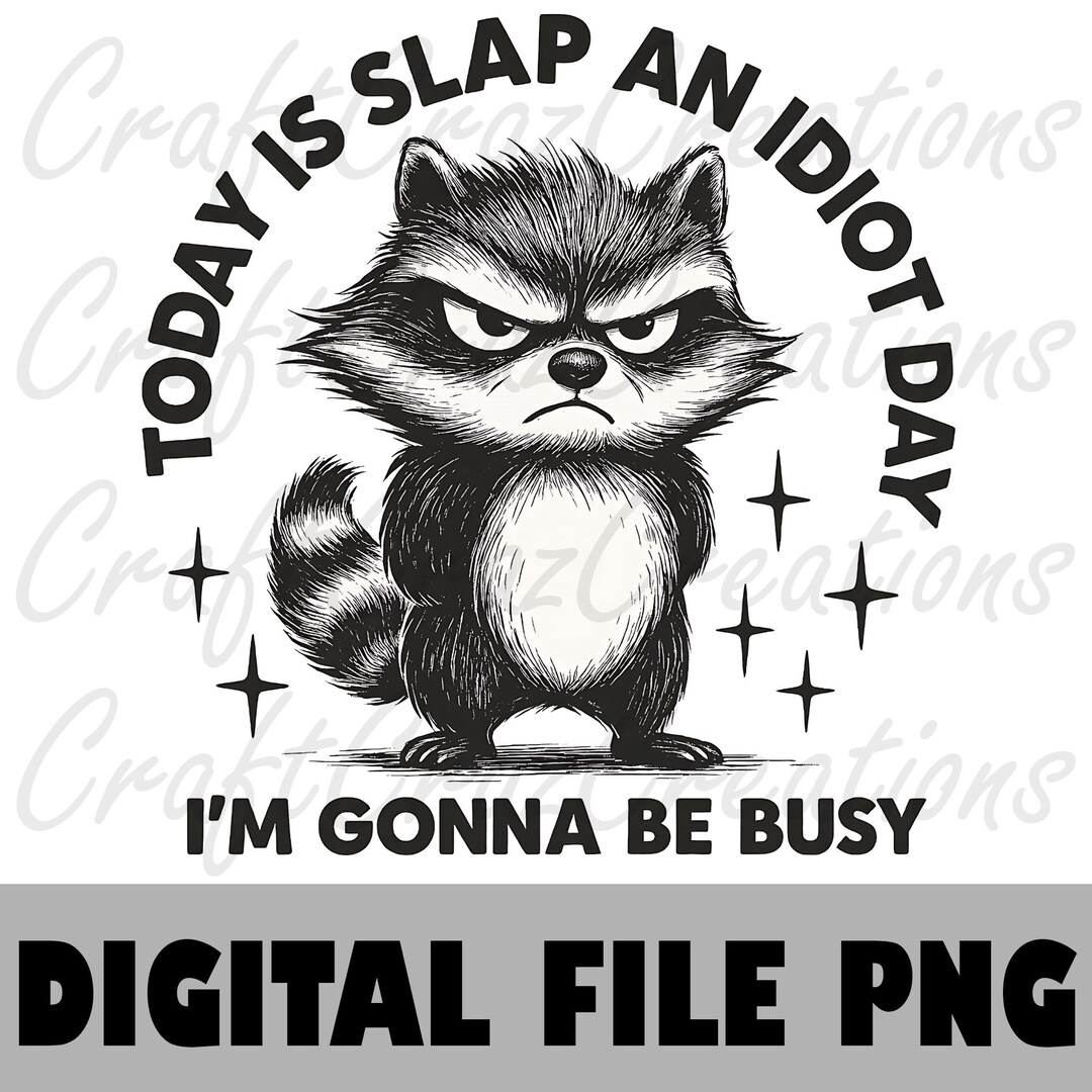 Today is Slap an Idiot Day Svg Png, Funny Raccoon Design, Adult Humor ...