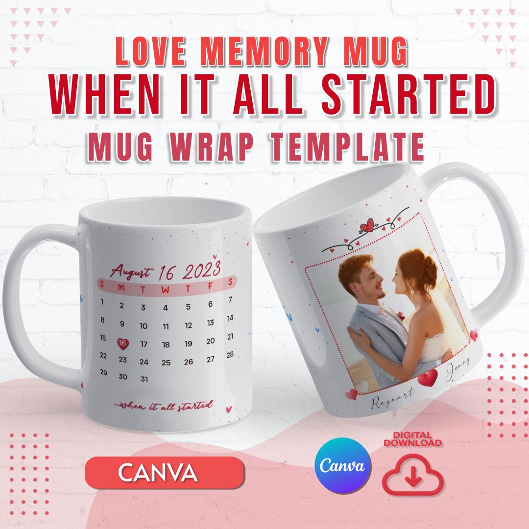 Canva Love Started Calendar Mug Wrap Template | Love Memory Mug Design ...