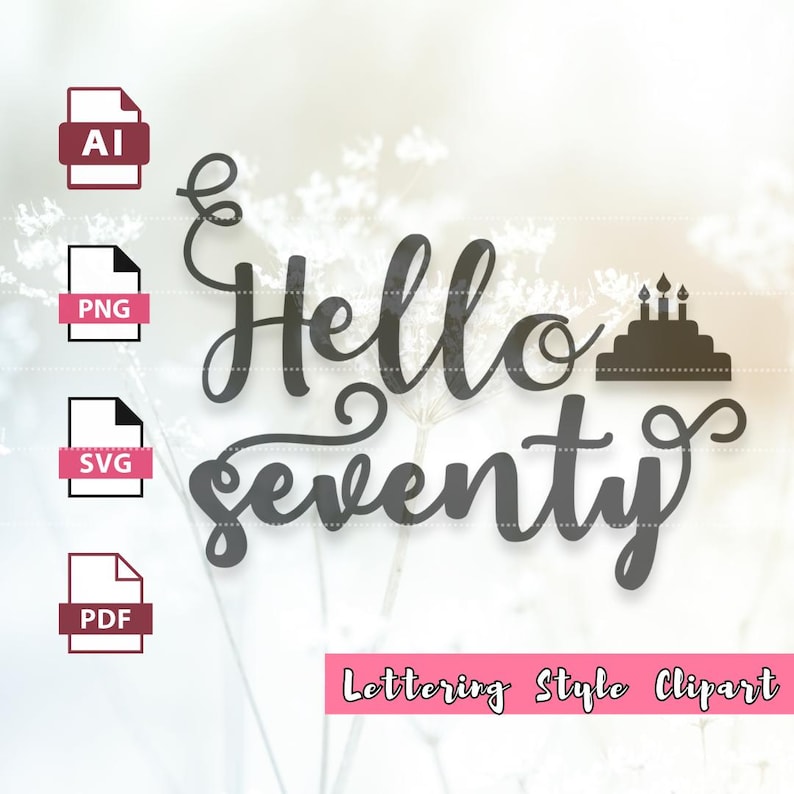 Hello Seventy [70] Clipart Vector | Lettering Design | SVG PNG PDF .ai ...