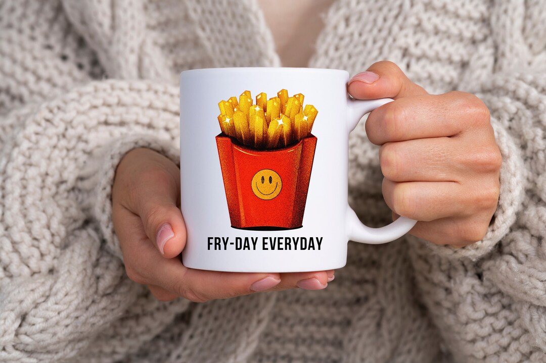 Fryday Everyday, Cute French Fries Mug, Fast Food Lover Mug, Cool ...