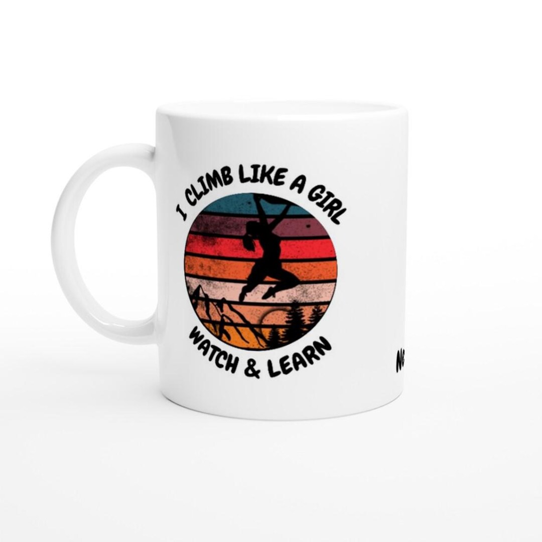 White Glossy I Climb Like a Girl ROCK CLIMBING MUG Gift for Bouldering ...