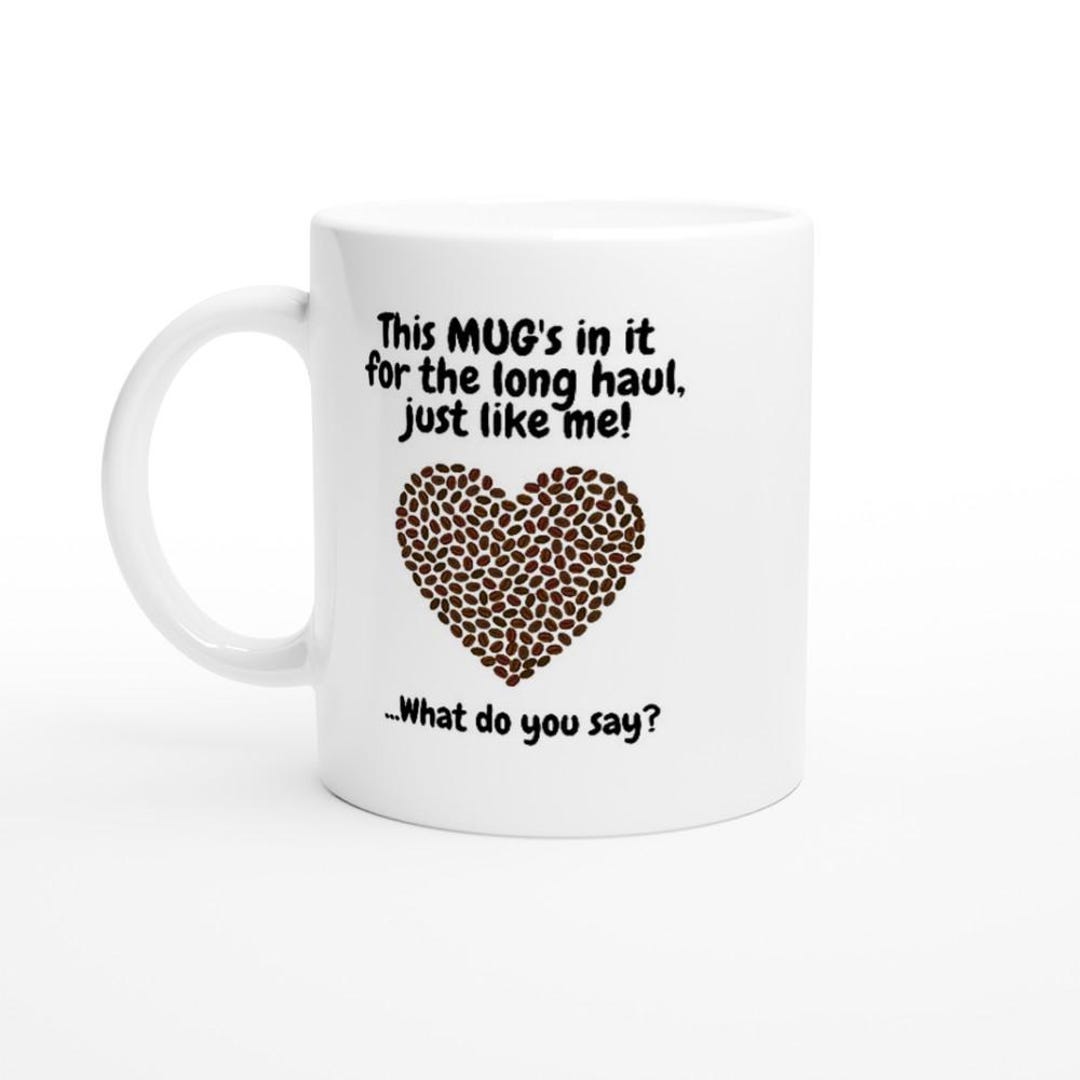 Funny Coffee Mug: Long Haul Relationship Gift - 11oz Ceramic - Etsy