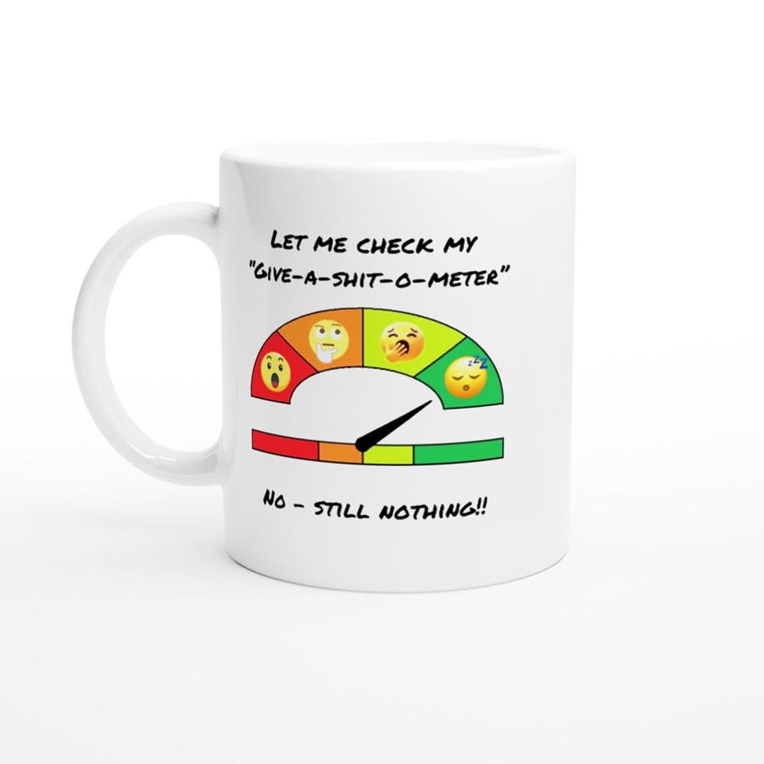 Funny Give-a-shit-o-meter Mug - Perfect for Coffee Lovers, Unique Gift ...