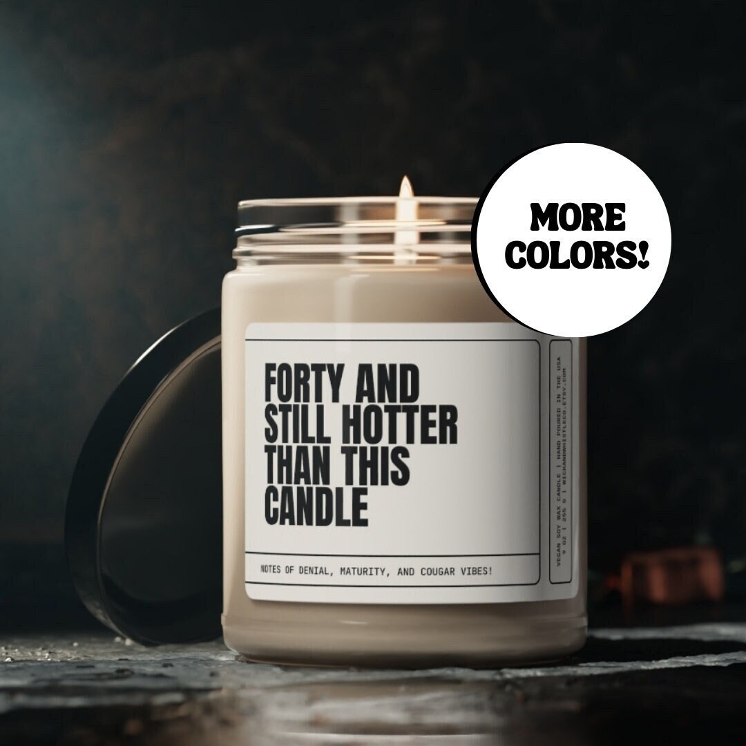 Forty and Still Hotter Than This Candle, Soy Wax Candle, 40th Birthday ...