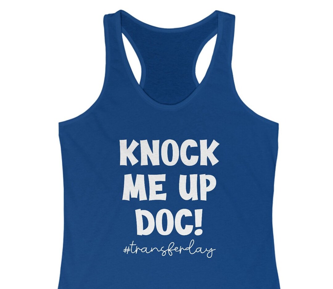 IVF Transfer Day Racerback Tank | Knock Me up Doc Shirt - Etsy