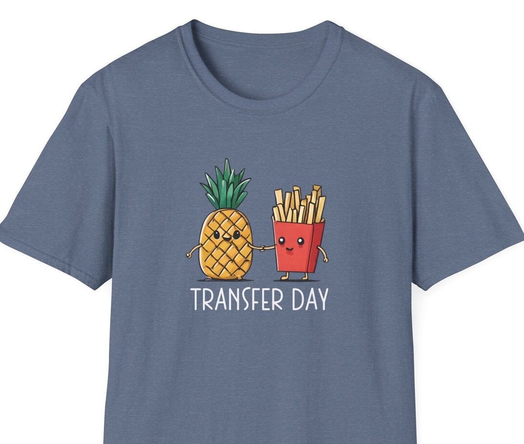Transfer Day Shirt | French Fries Shirt | Pineapple Shirt | IVF Shirt ...