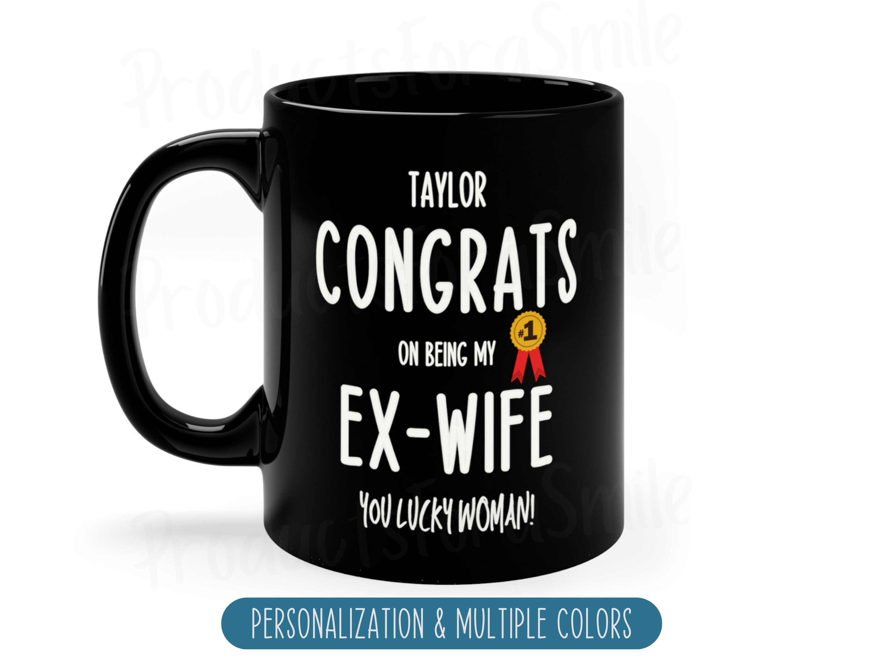 Customizable Ex-wife Mug, Unique Personalized Witty Mug Gift for Your ...