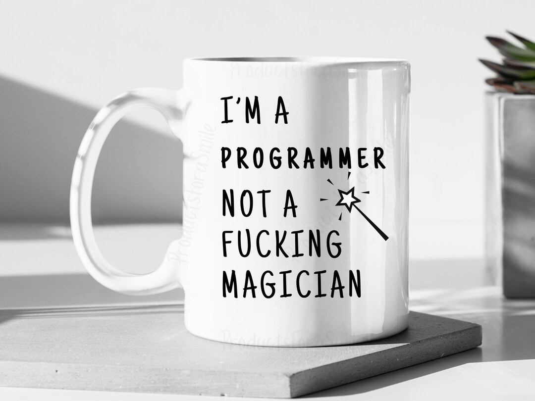 I Am a Programmer Not a Fking Magician - Etsy UK