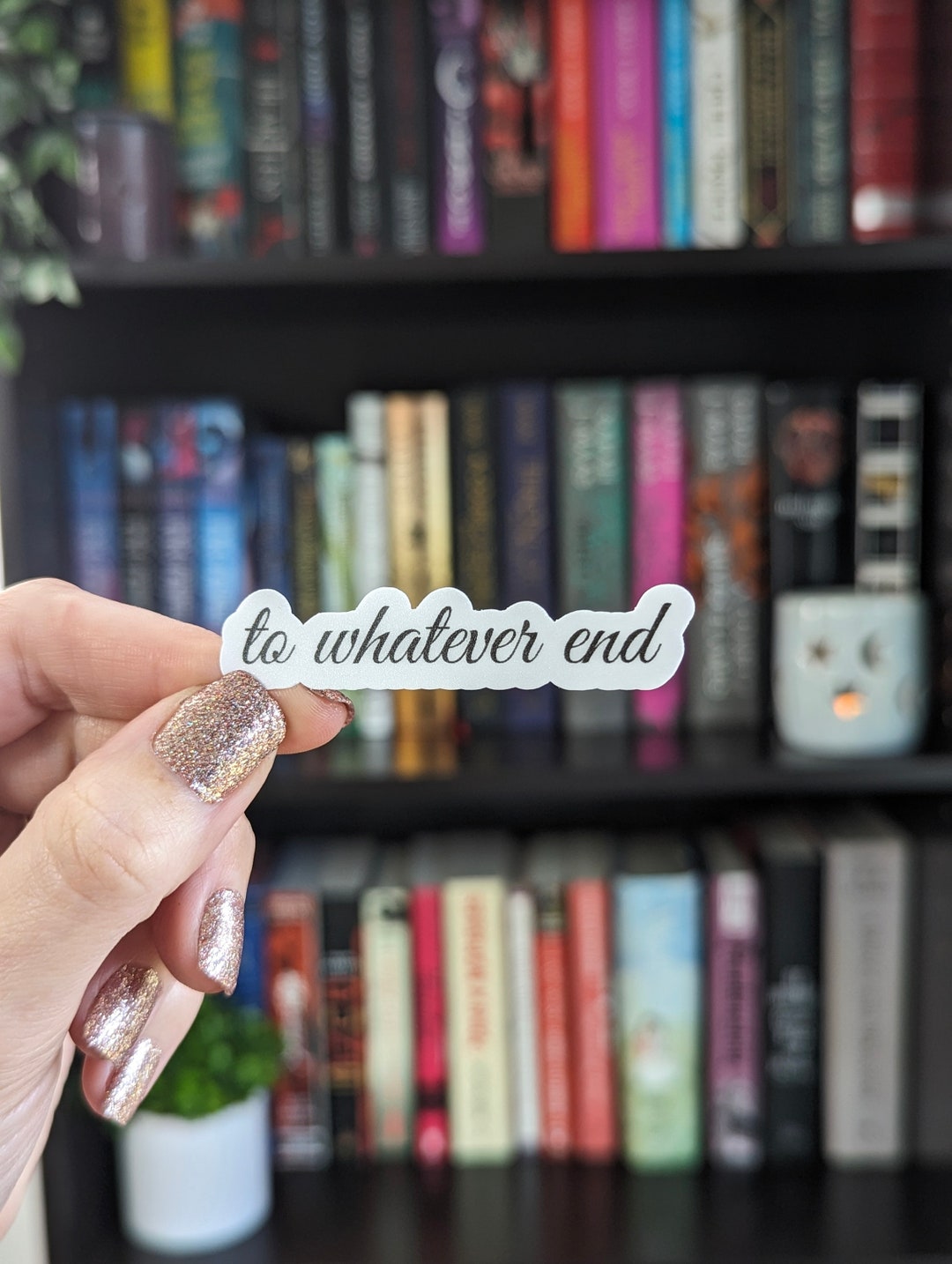 To Whatever End Sticker 2.5in Aelin - Etsy