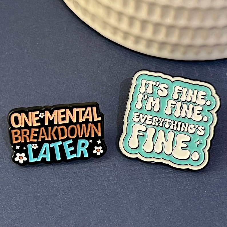 One Mental Breakdown Later Enamel Pin Funny Sayings Pins Custom Pin ...