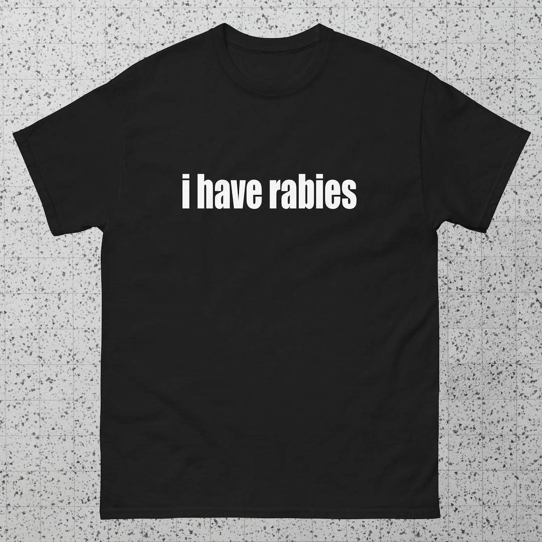 Retro Vintage I Have Rabies Funny Sarcastic T-shirt - Etsy