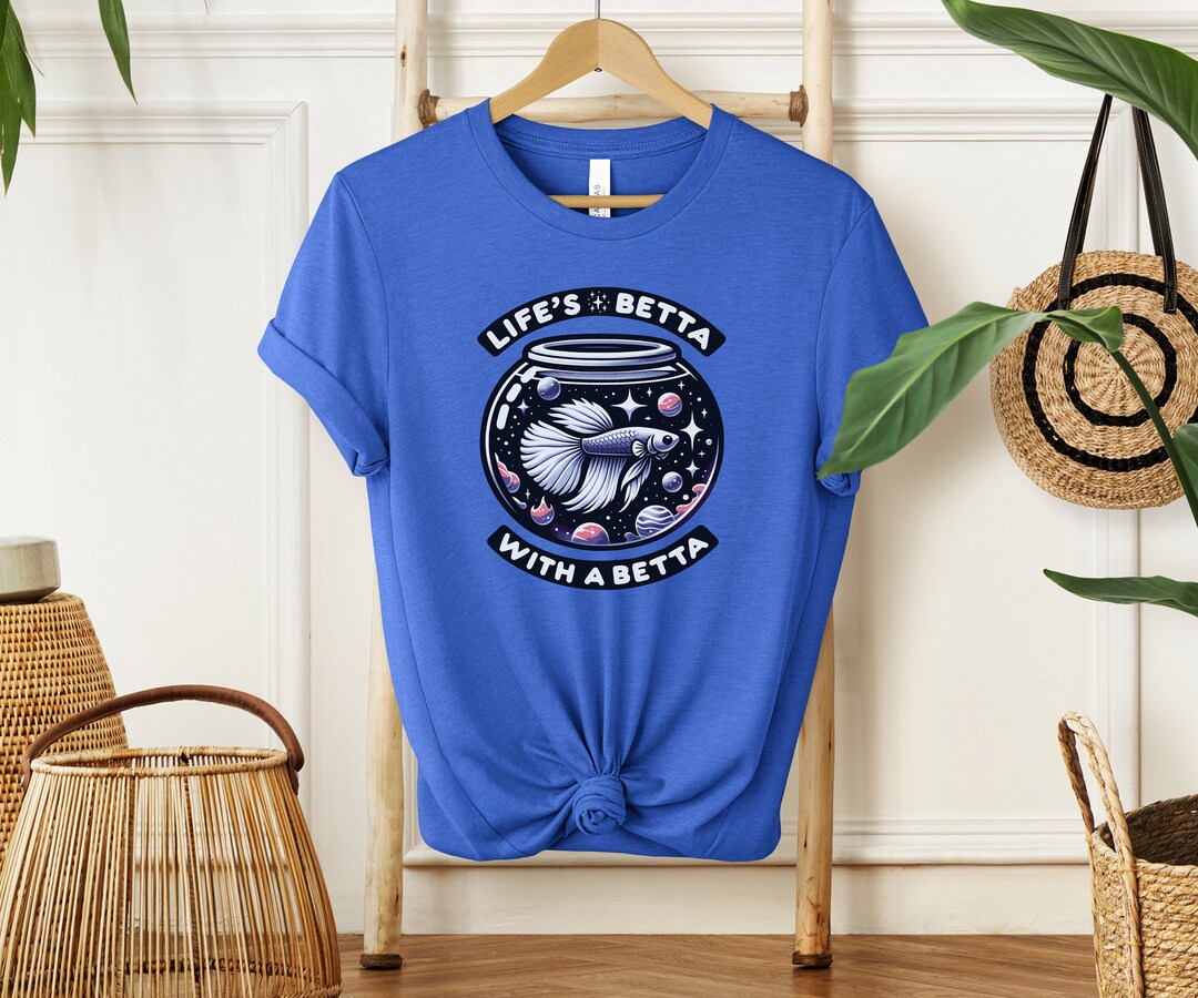 Cosmic Betta Fish T-shirt, Space-themed Aquarium Tee, Life's Betta With ...