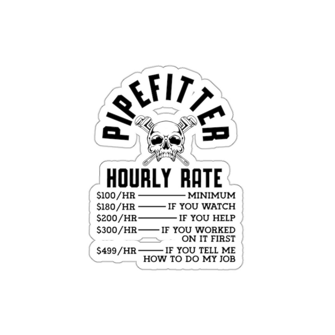 Die-cut Sticker | Pipefitter Hourly Rate | Funny Gift, Appreciation ...