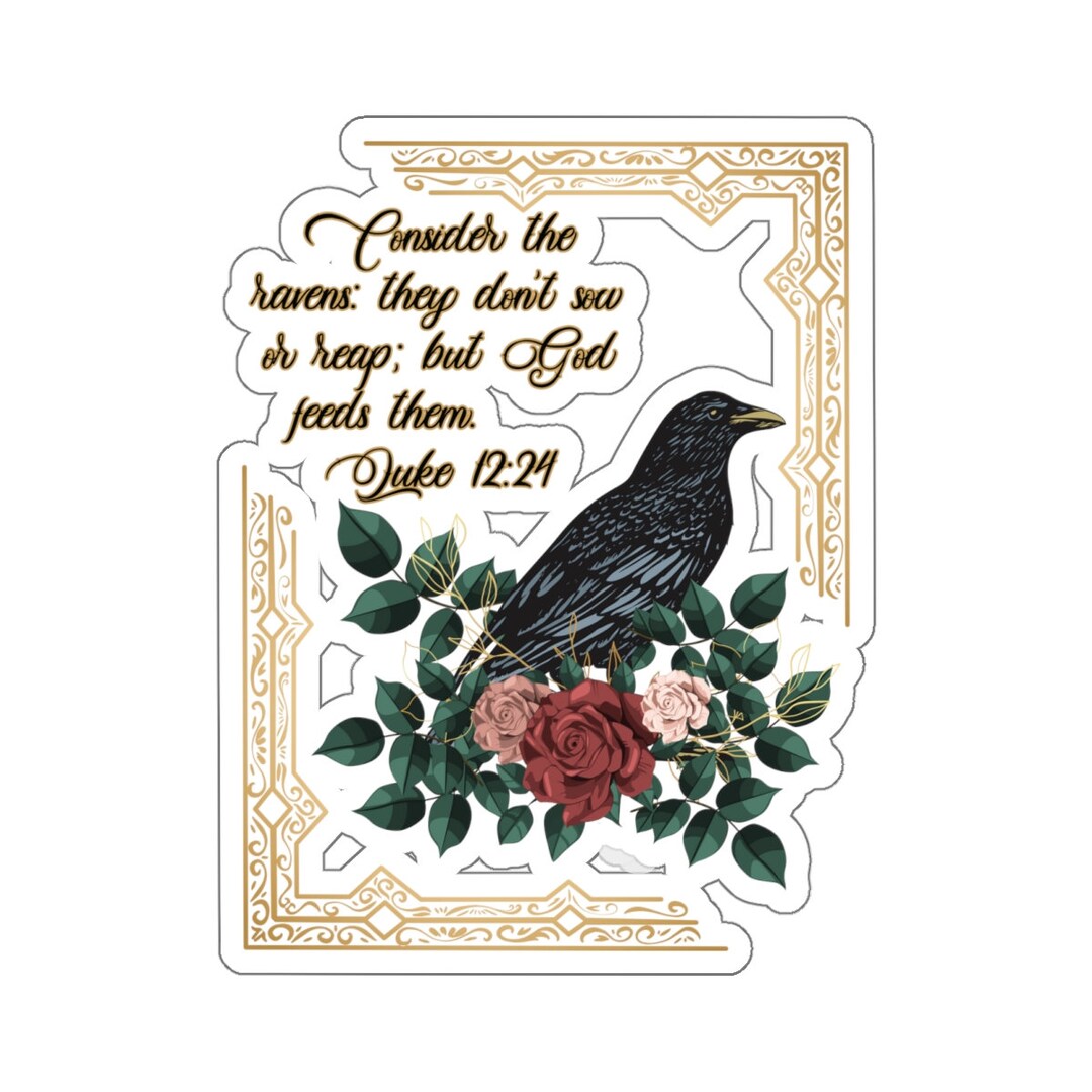 Consider the Ravens Luke 12:24 Christian Bible Verse Rose Kiss-cut ...