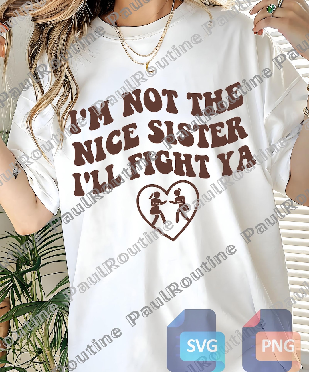 I'm Not the Nice Sister I'll Fight Ya Png, Perfect for Sassy Sister ...