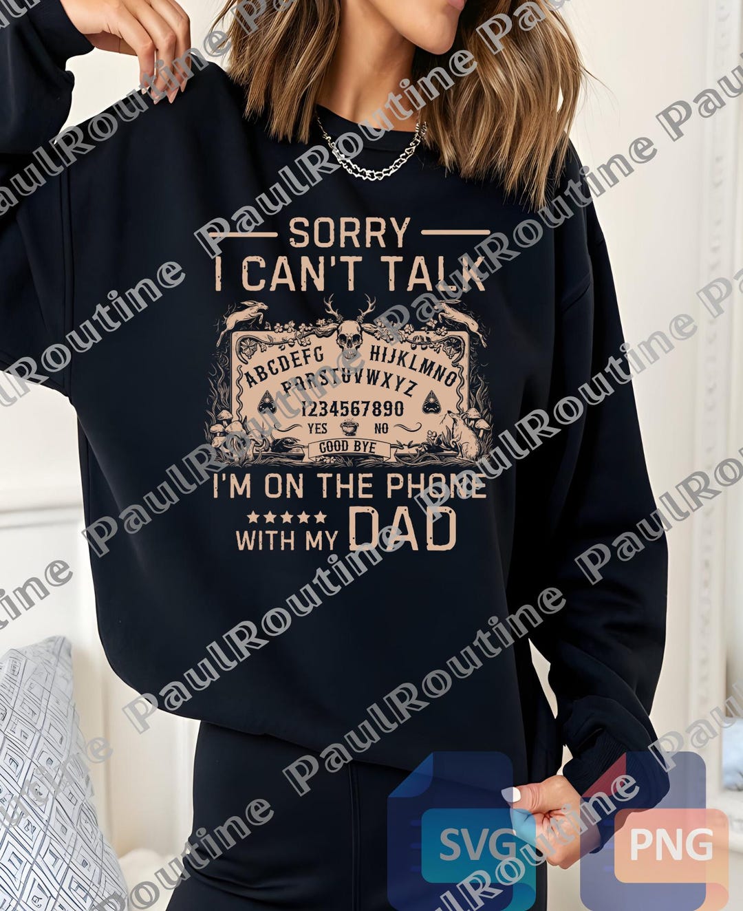 Sorry I Can't Talk I'm on the Phone With My Dad Ouija Board Png, Ouija ...