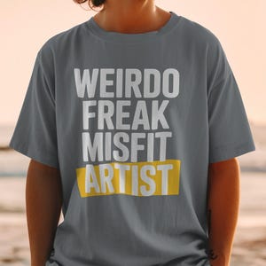 Weirdo Freak Misfit Artist Shirt • Comfort Colors Tee - Etsy