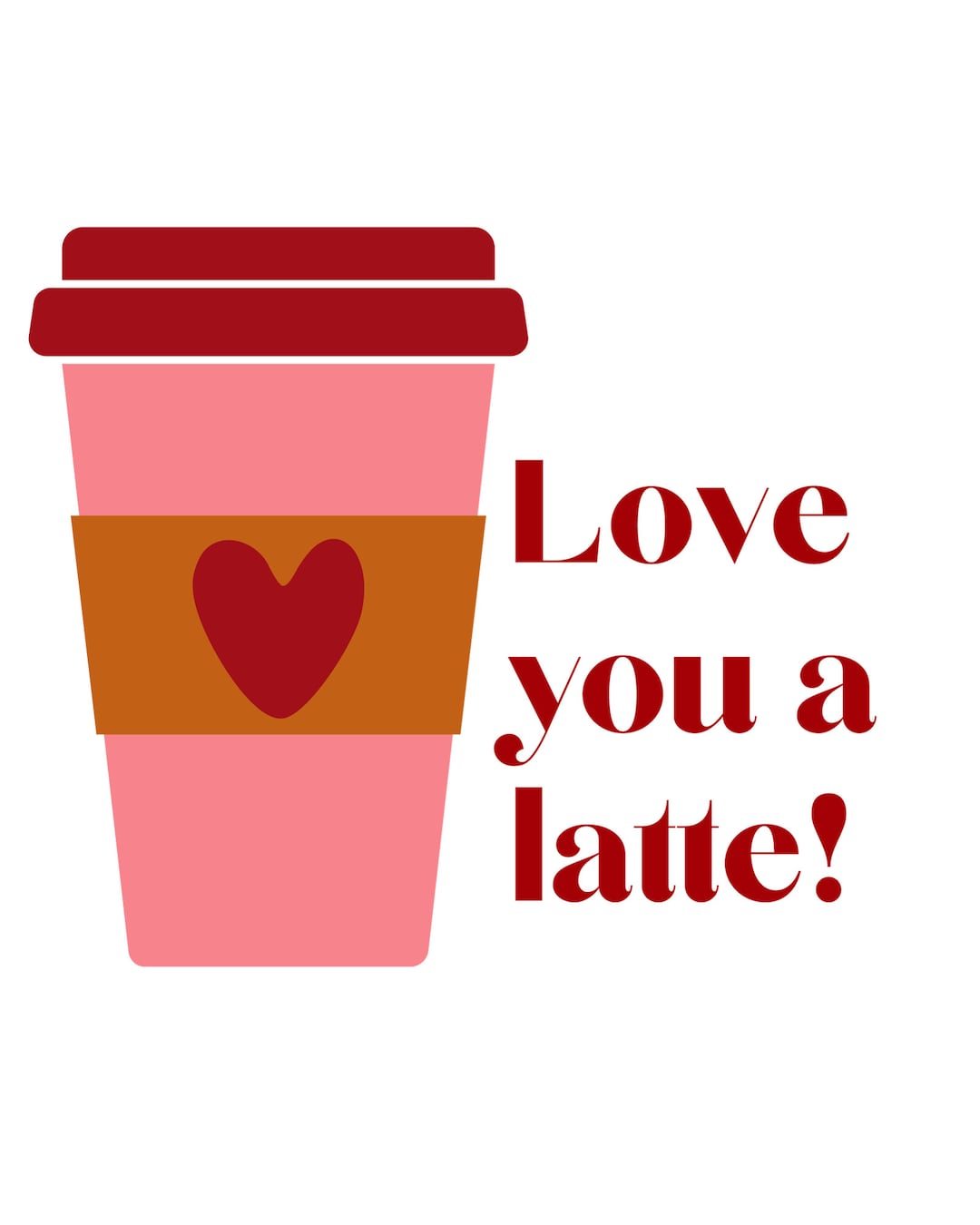 Love You a Latte SVG/PNG - Valentine's Day Crafting - Card - T-shirt ...