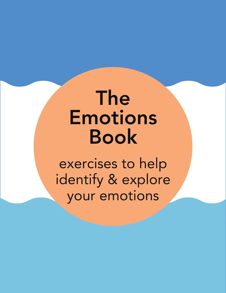 The Emotions Book: Exercises to Help You Identify & Explore Your ...