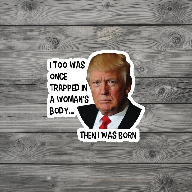 Trump Vinyl Sticker High Quality Water Resistant Decal Funny Sticker ...