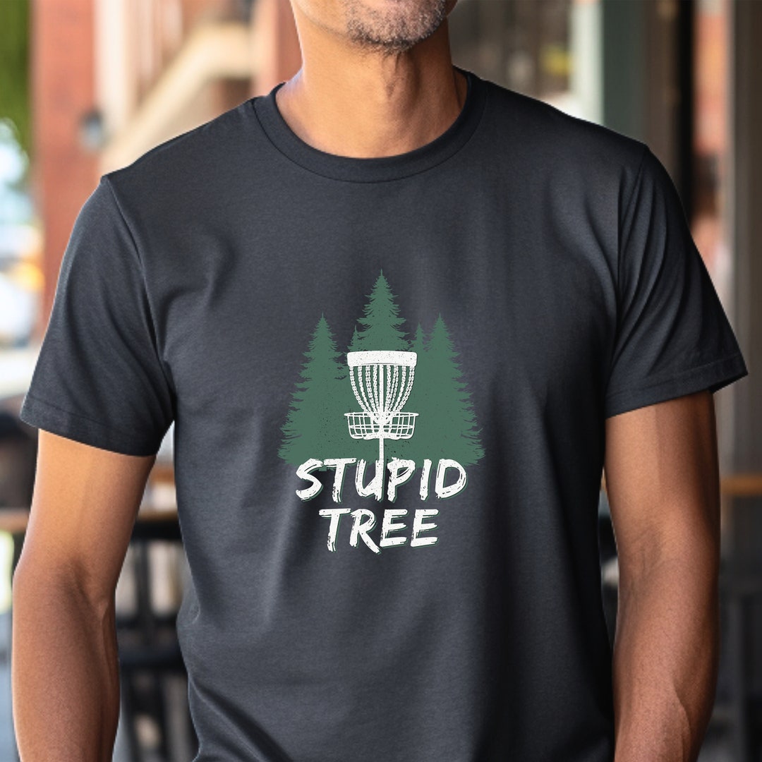 Stupid Tree Disc Golf Shirt Funny Disc Golf Tee Great Gift for Disc ...